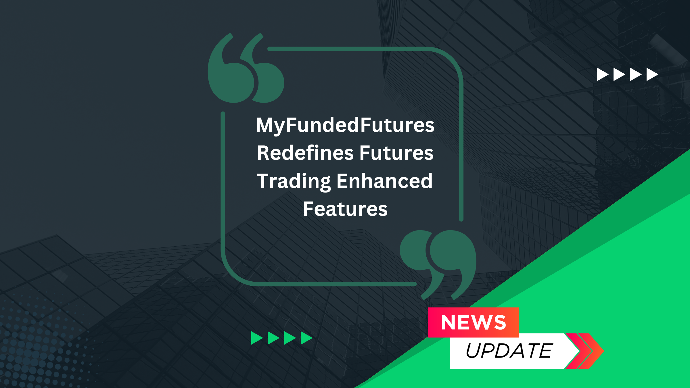 MyFundedFutures Redefines Futures Trading Enhanced Features - Futures ...