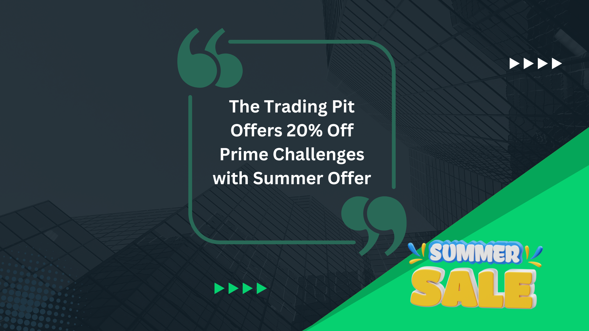 The Trading Pit Offers 20% Off Prime Challenges with Summer Offer ...