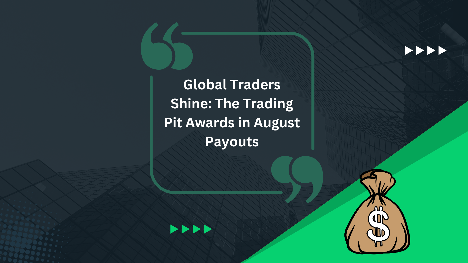Global Traders Shine: The Trading Pit Awards in August Payouts ...